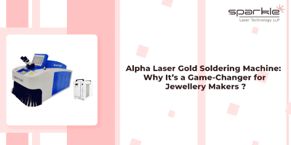 Alpha Laser Gold Soldering Machine : Why It’s a Game-Changer for ...