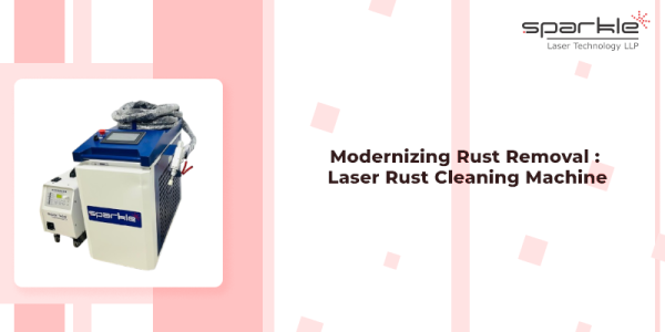 Modernizing Rust Removal: Laser Rust Cleaning Machine - sparkle