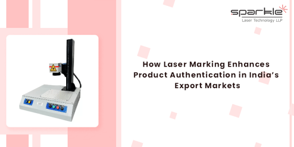 How Laser Marking Enhances Product Authentication in India’s Export ...